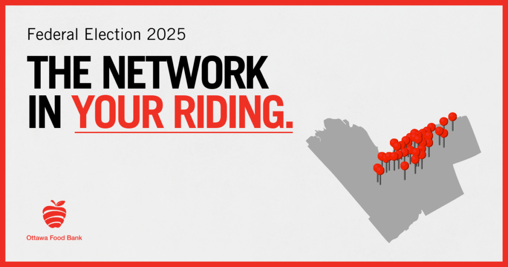 Federal Election 2025: The Network in Your Riding - Ottawa Food Bank