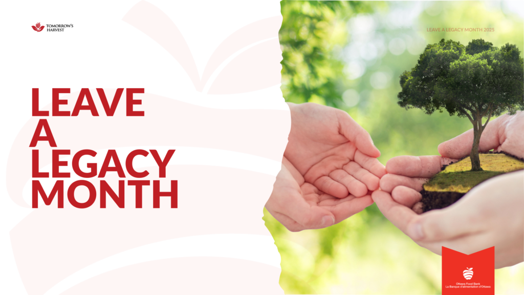Leave a Legacy Month 2025 - Ottawa Food Bank